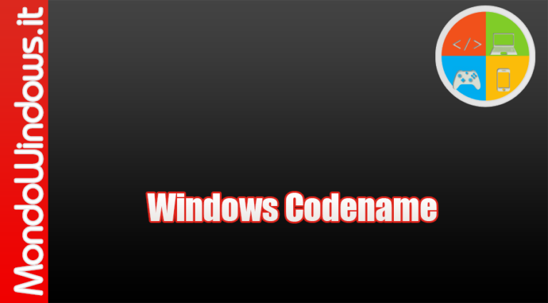 Windows Codename | MondoWindows.it